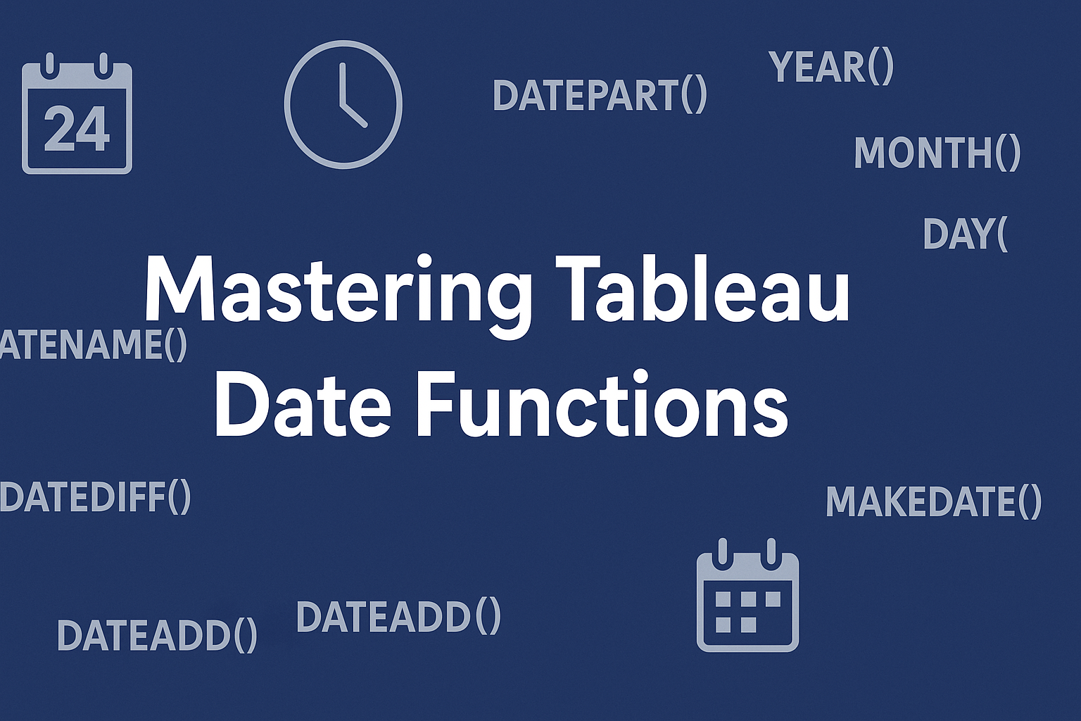 Mastering Tableau Date Functions: A Complete Guide - Daily BI Talks