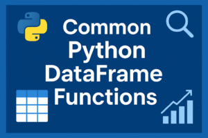 Common Python DataFrame Functions Every Beginner Should Know - Daily BI ...